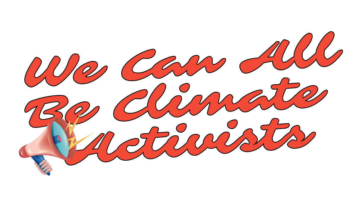 We Can All Be Climate Activists - Oh-Wake Magazine